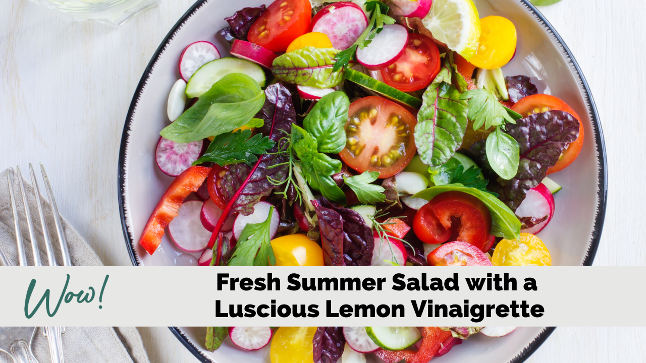 Summer Salad with Luscious Lemon Vinaigrette – Stacey Hawkins