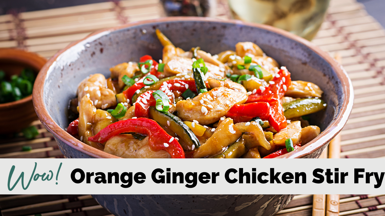 Orange Ginger Chicken Stir Fry – Stacey Hawkins