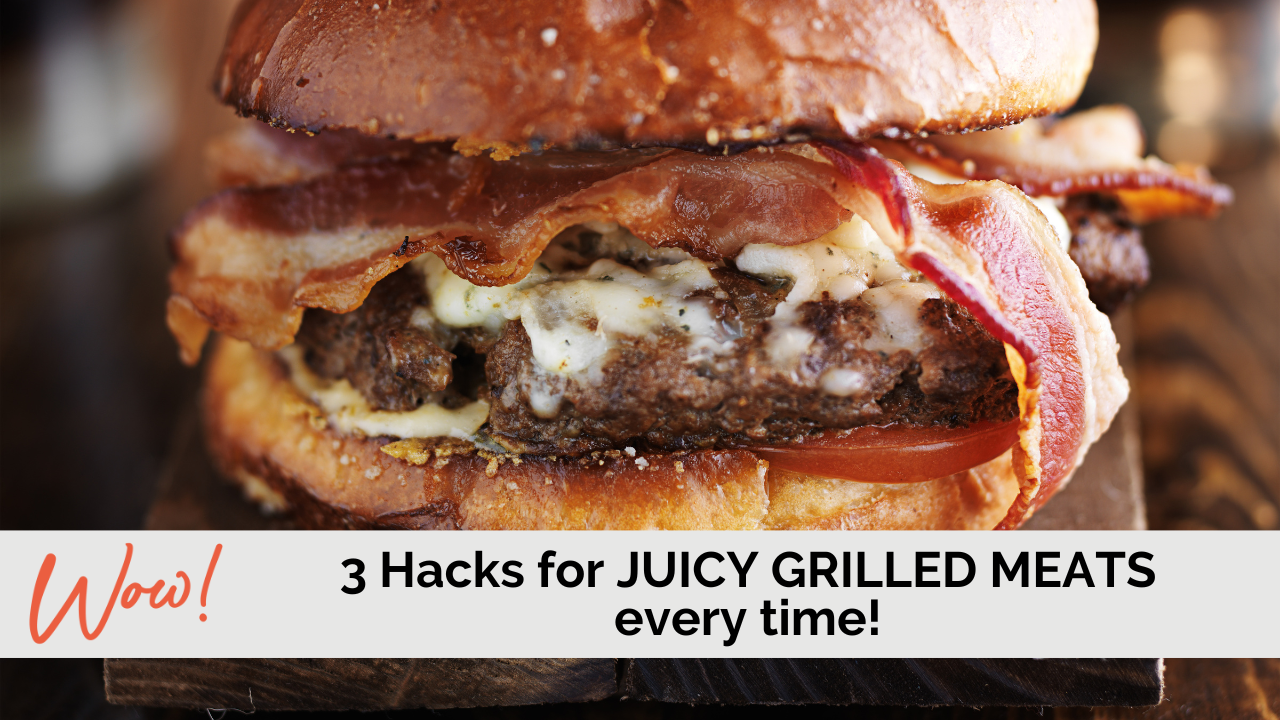 3 Grilling Hacks for Juicy Results Every Time – Stacey Hawkins