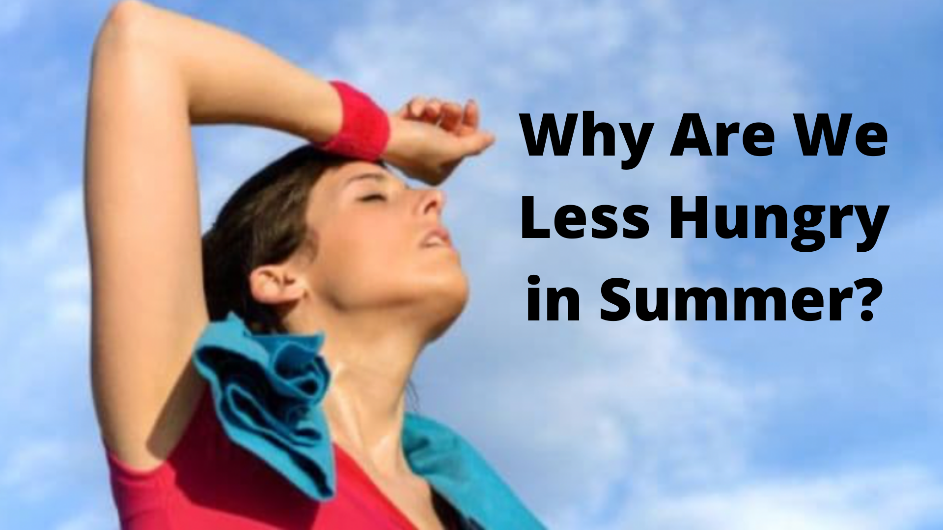 Why Do We Feel Less Hungry During the Summer? – Stacey Hawkins